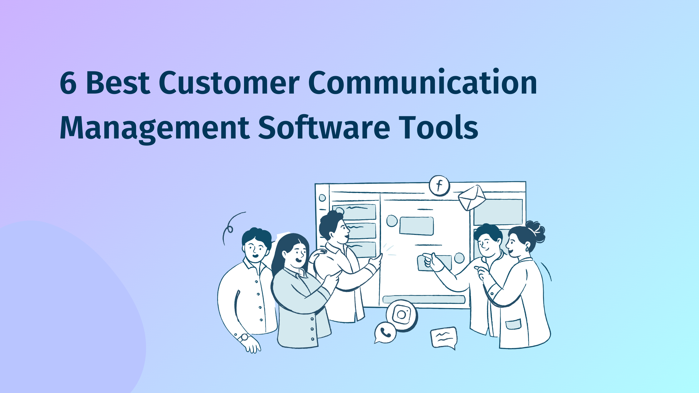 💬 6 Best Customer Communication Management Software Tools 2024